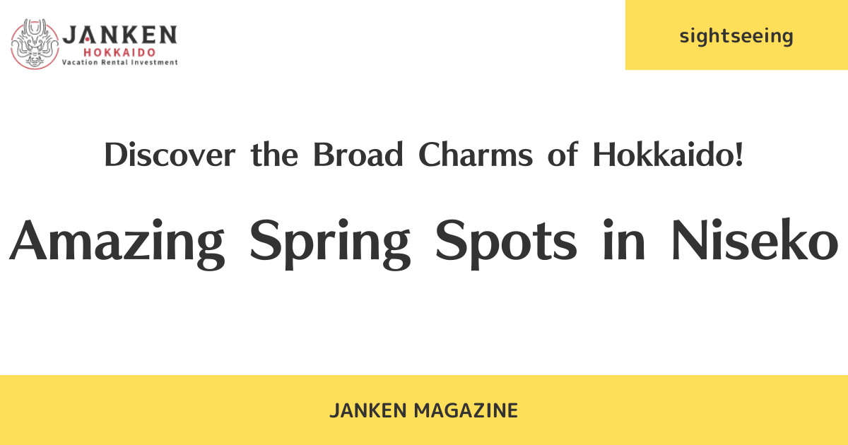 Discover the Broad Charms of Hokkaido! Amazing Spring Spots in Niseko ...